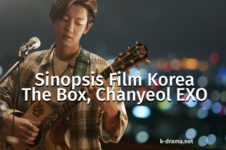 Sinopsis Film Korea The Box Chanyeol EXO | K-Drama.net Film & Drakor