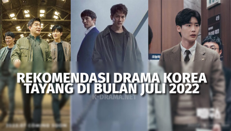 Rekomendasi Drama Korea Tayang di Bulan Juli 2022 | K-Drama.net Film & Drakor
