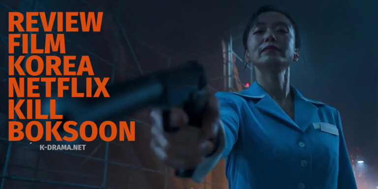 Review Film Korea Netflix 2023 Kill Boksoon | K-Drama.net Film & Drakor